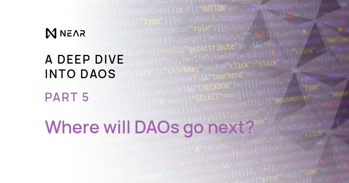 The Future of DAOs: DAOs at Work and IRL – NEAR Protocol