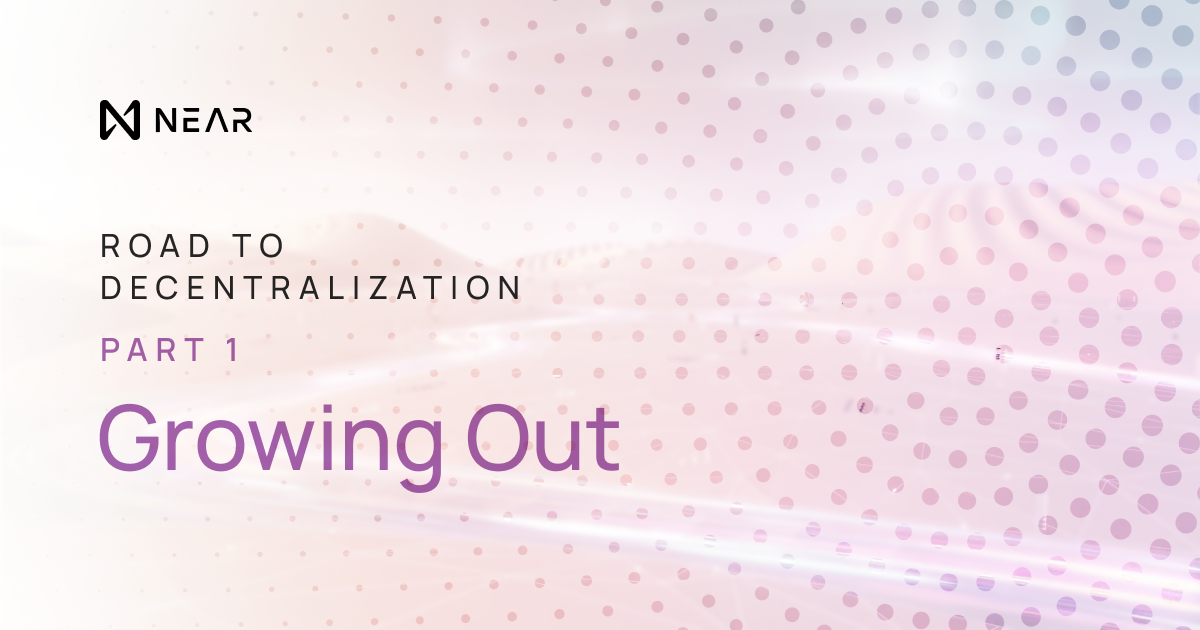 NEAR’s Road to Decentralization – NEAR Protocol