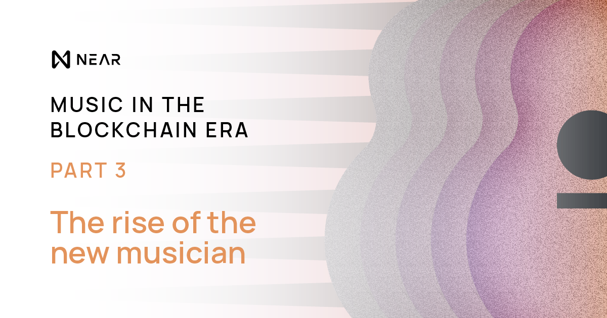 Music and Blockchain: The Rise of the New Musician – NEAR Protocol