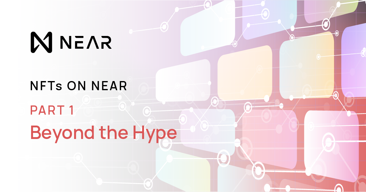 NFTs on NEAR: Beyond the Hype – NEAR Protocol