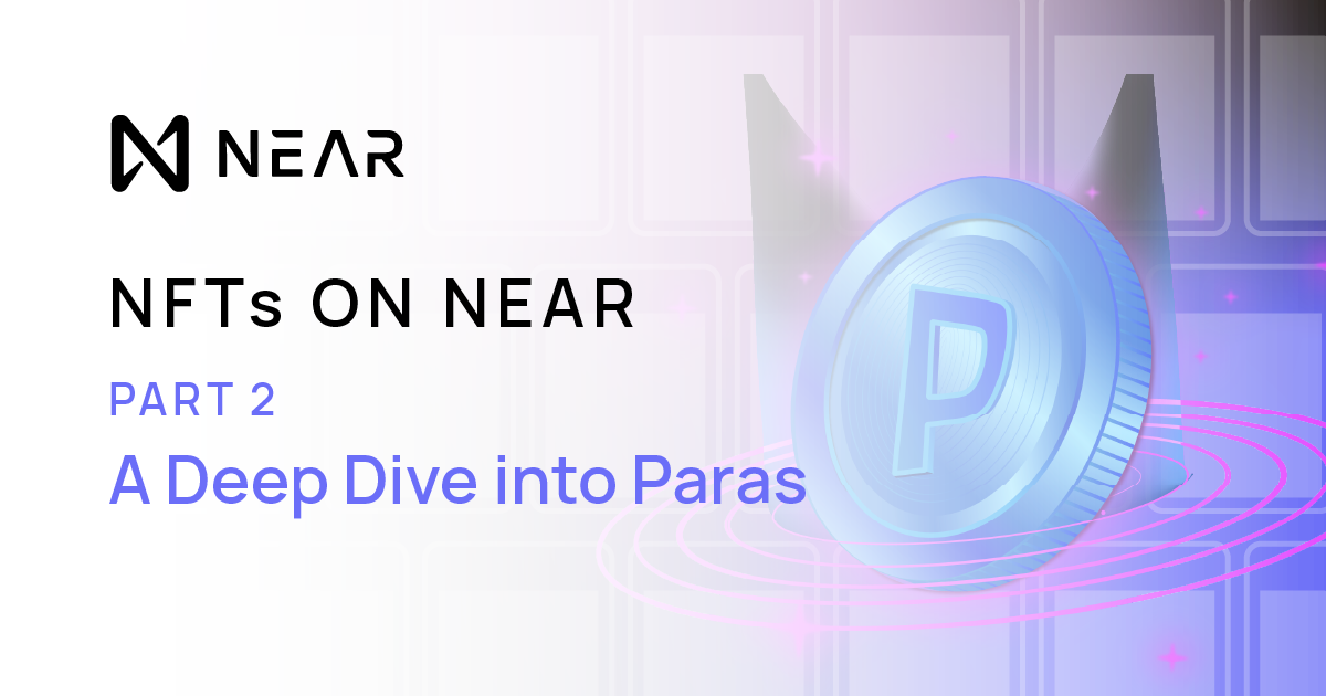 NFTs on NEAR: A Deep Dive into Paras – NEAR Protocol