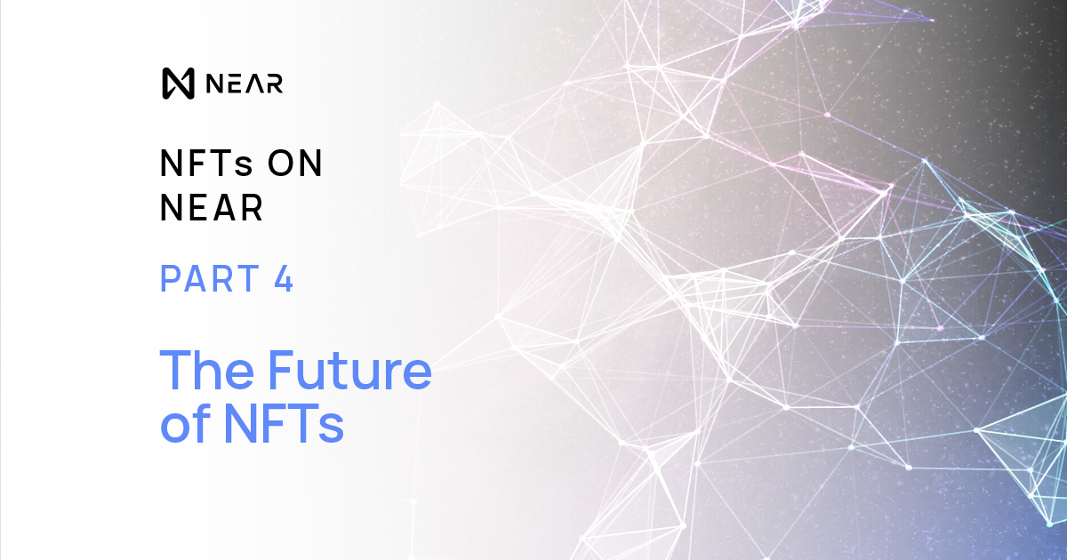 NFTs on NEAR: Where Will NFTs Go Next? – NEAR Protocol
